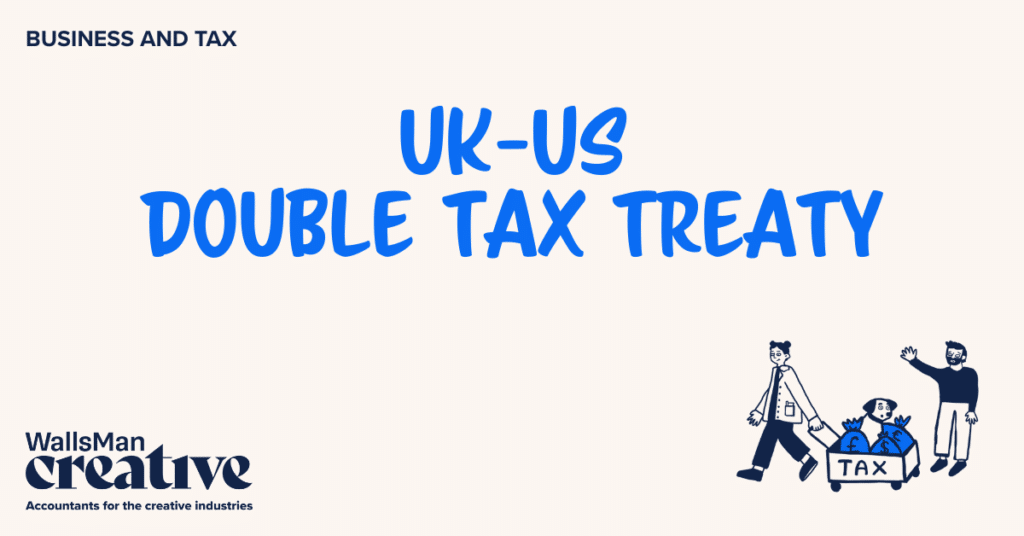 UK–US Double Tax Treaty Guide for Creatives